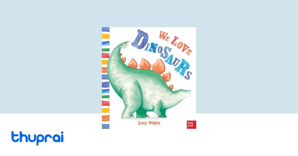 We Love Dinosaurs by Lucy Volpin - Buy in Nepal | Thuprai