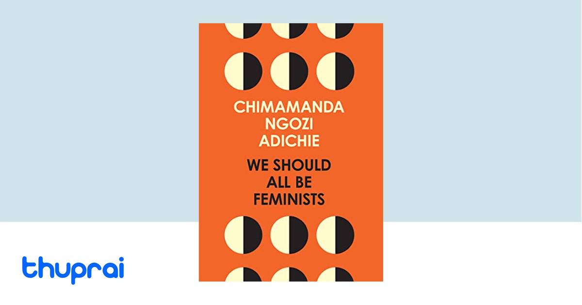 We Should All Be Feminists by Ngozi Adichie Chima - Buy in Nepal | Thuprai