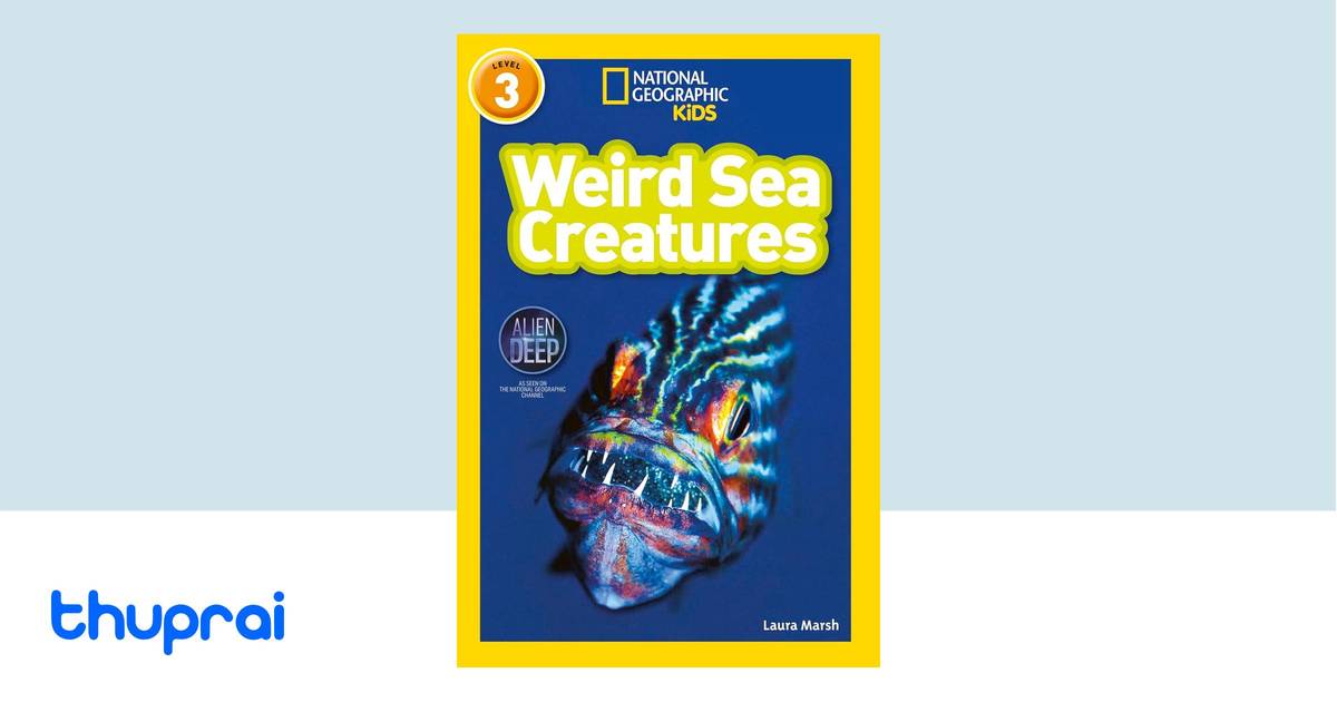 Weird Sea Creatures by Laura Marsh, National Geographic Kids - Buy in ...