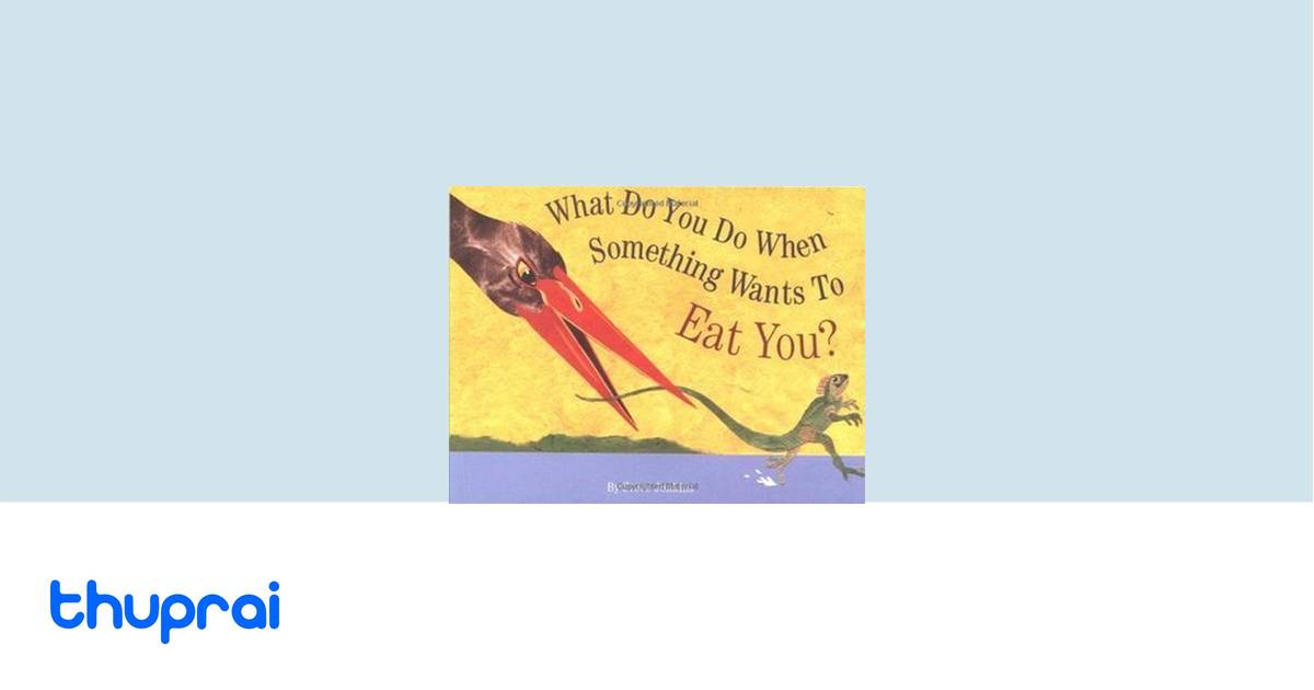 Buy What Do You Do When Something Wants to Eat You? in Nepal | Thuprai