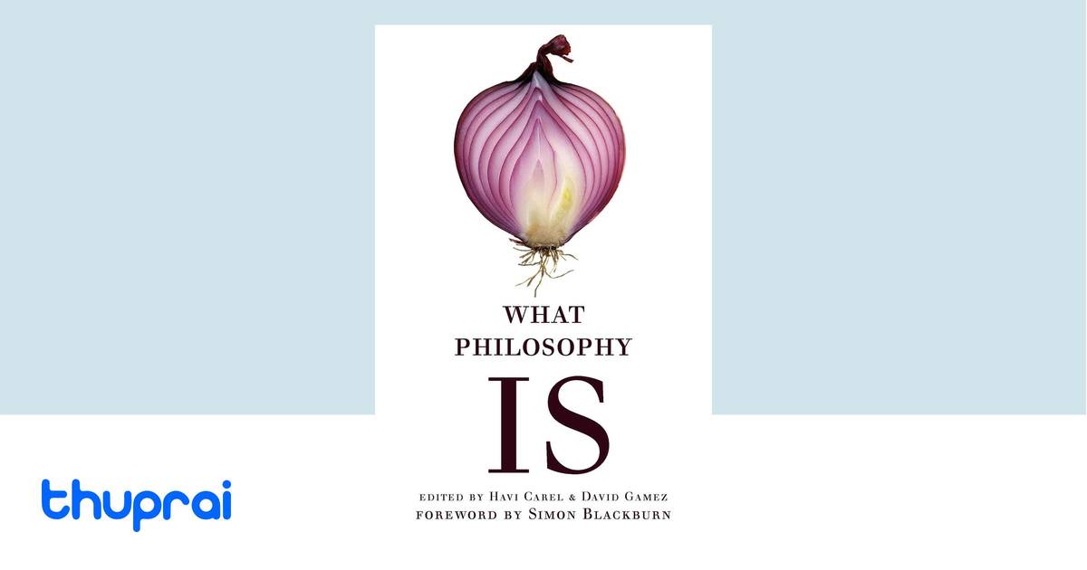 What Philosophy Is by Havi Carel, David Gamez - Buy in Nepal | Thuprai