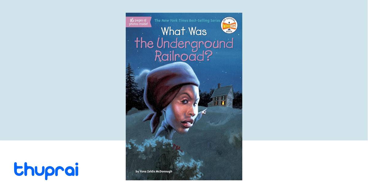 What Was the Underground Railroad? by Who HQ, Yona Zeldis McDonough ...