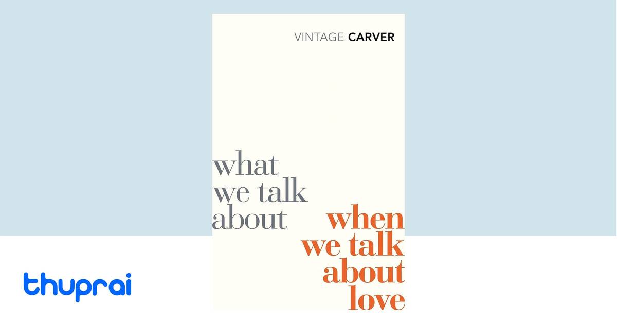 What We Talk about when We Talk about Love by Raymond Carver - Buy in ...