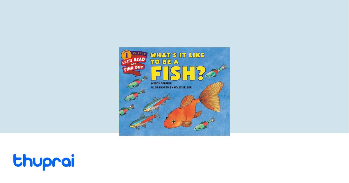 Buy What's It Like to Be a Fish? in Nepal | Thuprai