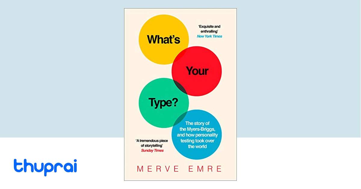 What's Your Type?: The Story of the Myers-Briggs, and How Personality ...