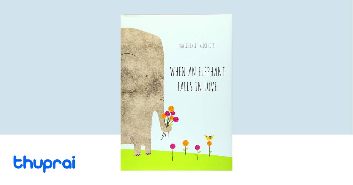 When an Elephant Falls in Love by Davide Cali - Buy in Nepal | Thuprai
