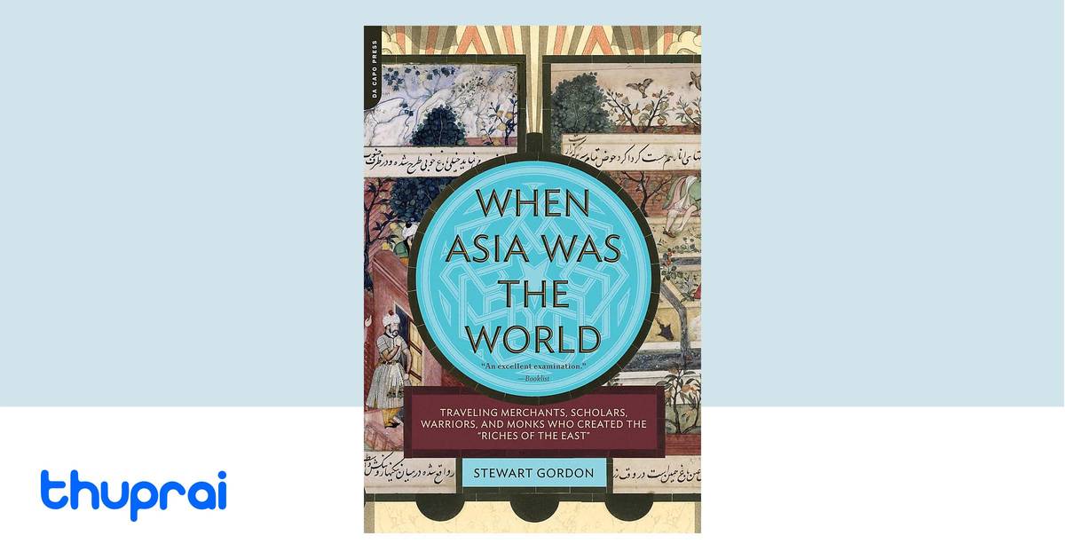 Buy When Asia Was the World in Nepal | Thuprai