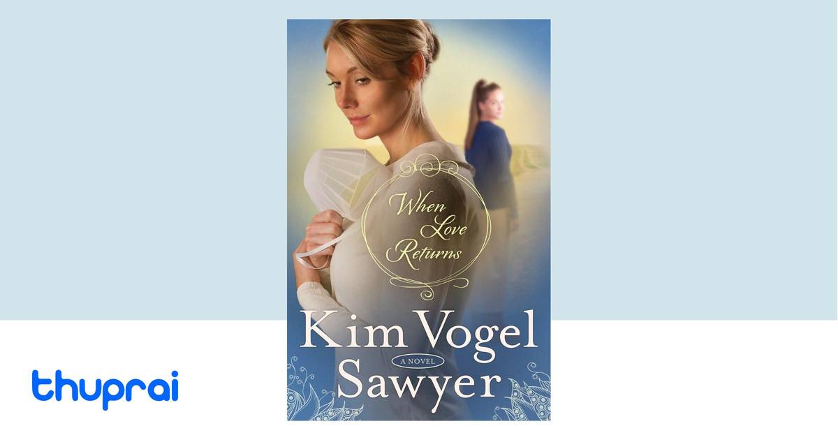 When Love Returns by Kim Vogel Sawyer - Buy in Nepal | Thuprai