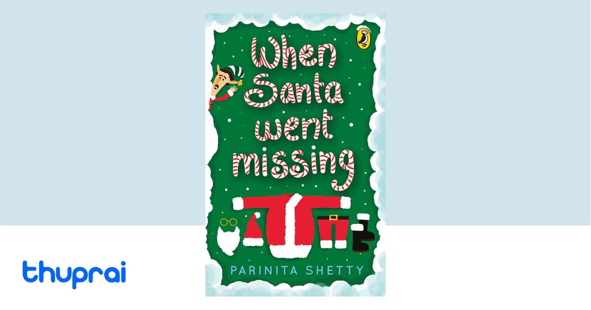 When Santa Went Missing by Parinita Shetty - Buy in Nepal | Thuprai