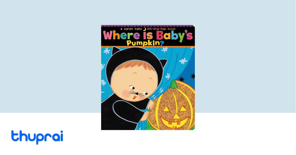 Buy Where Is Baby's Pumpkin? (Karen Katz Lift-the-Flap Books) in Nepal ...
