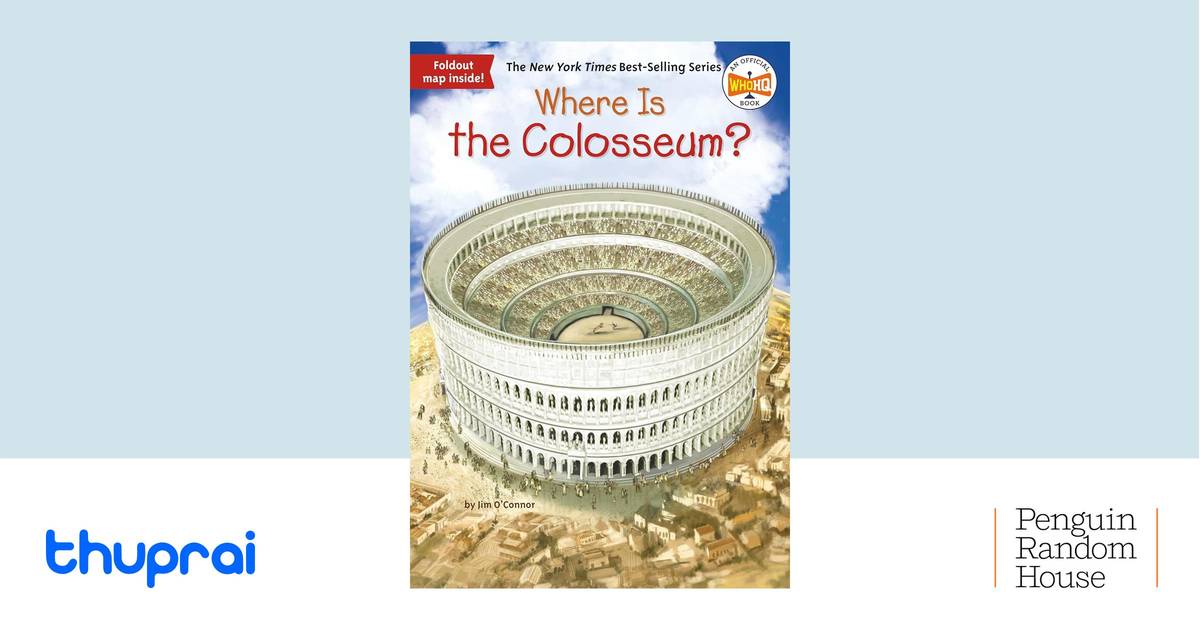 Where Is the Colosseum? by Who HQ, Jim O'Connor - Buy in Nepal | Thuprai