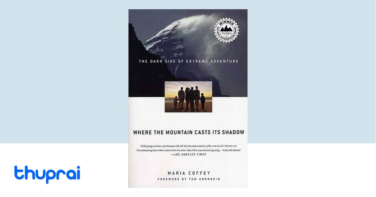 Where the Mountain Casts Its Shadow by Maria Coffey - Buy in Nepal ...
