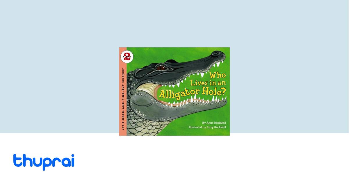 Who Lives in an Alligator Hole? by Anne Rockwell - Buy in Nepal | Thuprai
