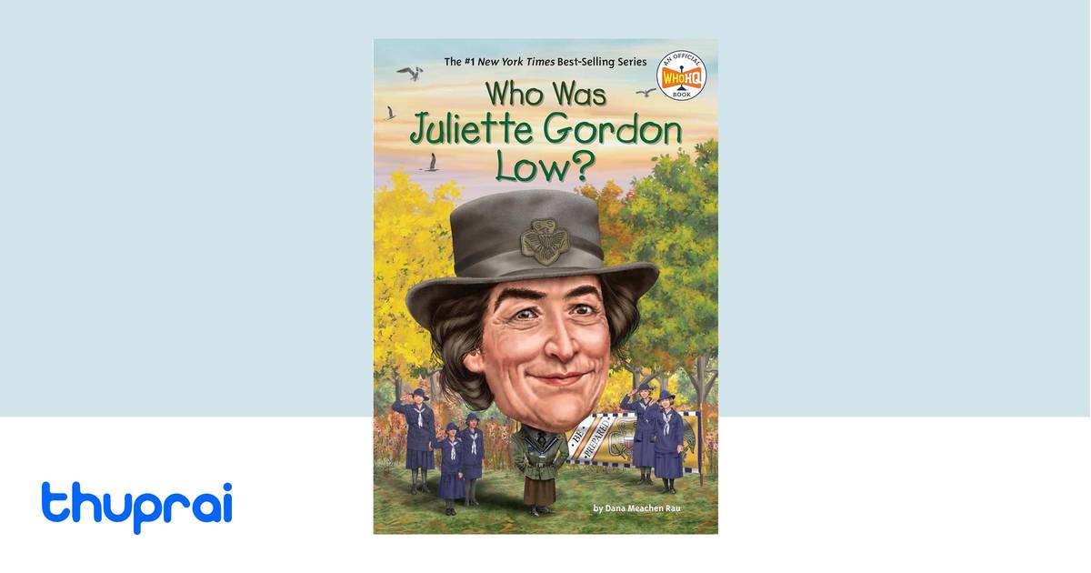 Who Was Juliette Gordon Low? by Who HQ, Dana Meachen Rau - Buy in Nepal ...
