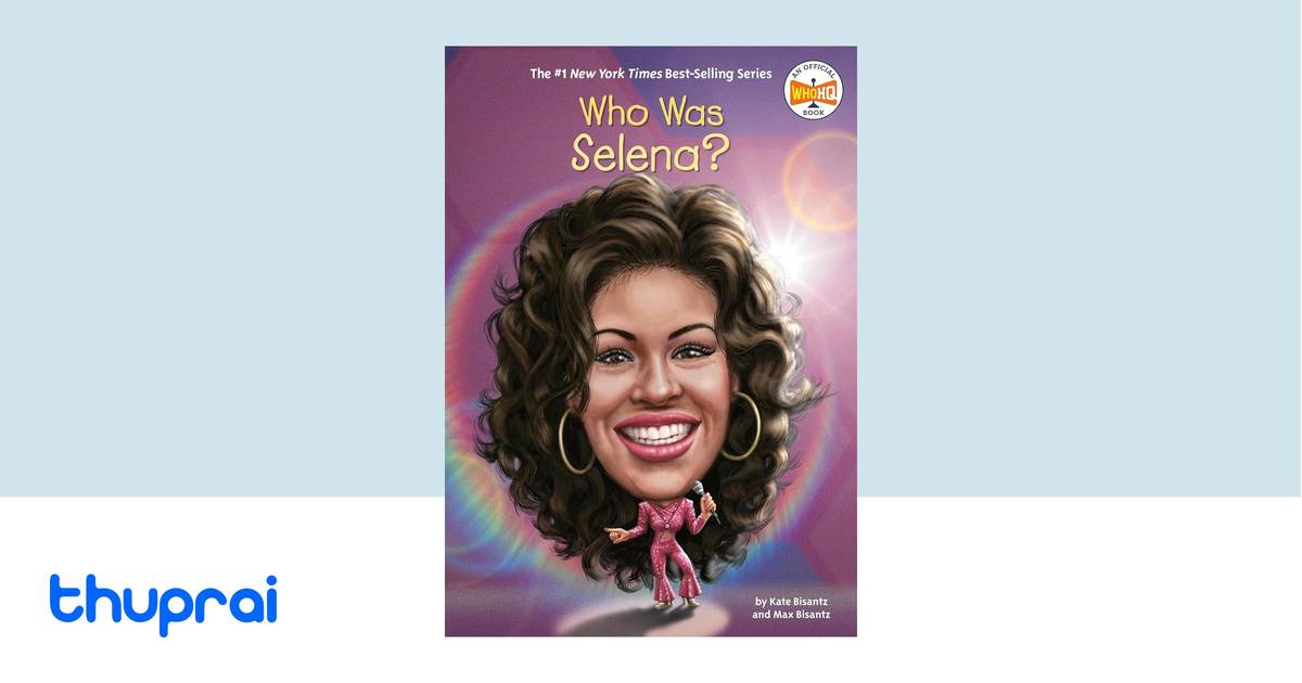 Who Was Selena? by Who HQ, Max Bisantz, Kate Bisantz - Buy in Nepal ...