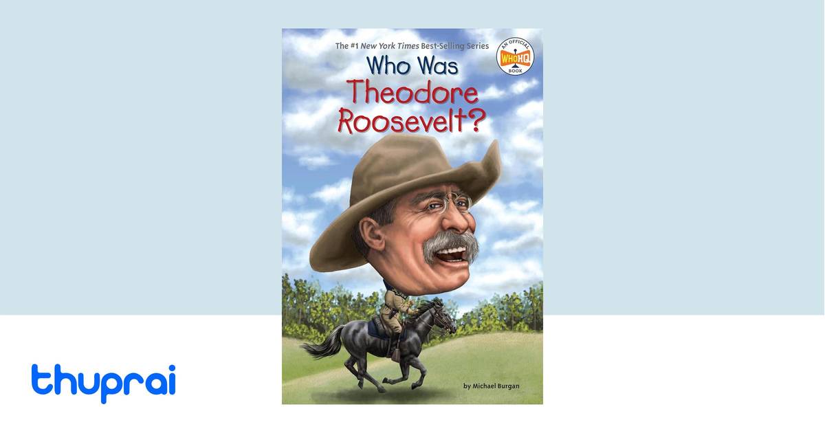 Who Was Theodore Roosevelt? by Who HQ, Michael Burgan - Buy in Nepal ...