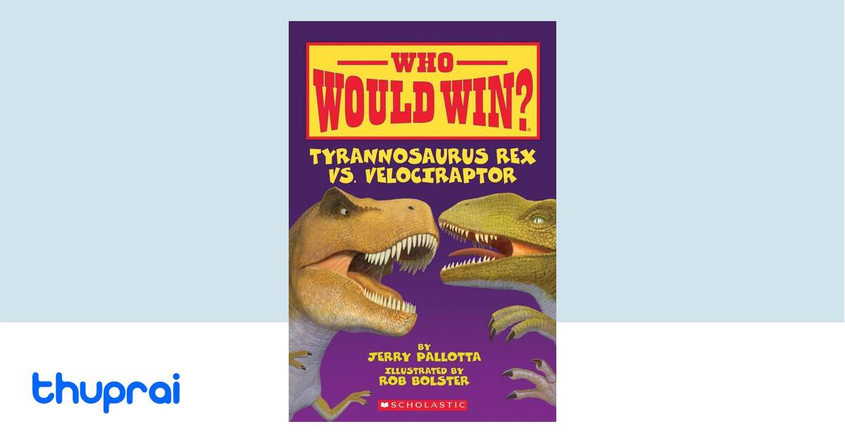 Buy Who Would Win? Tyrannosaurus Rex Vs. Velociraptor in Nepal | Thuprai