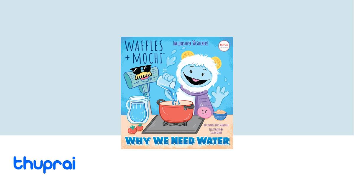 Buy Why We Need Water (Waffles + Mochi) in Nepal | Thuprai