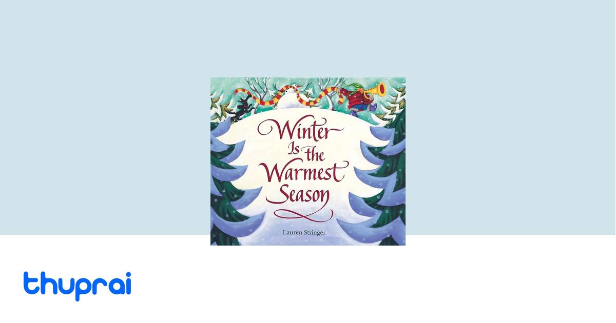Winter is the Warmest Season by Lauren Stringer - Buy in Nepal | Thuprai
