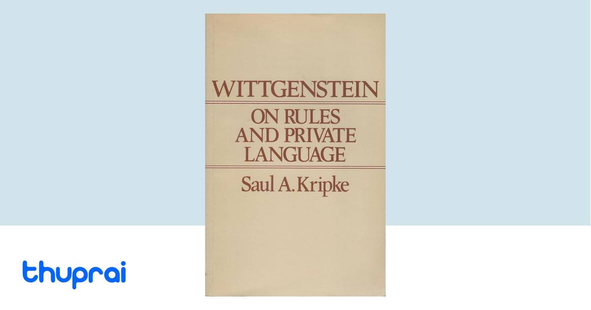 Wittgenstein on Rules and Private Language by Saul A. Kripke - Buy in ...