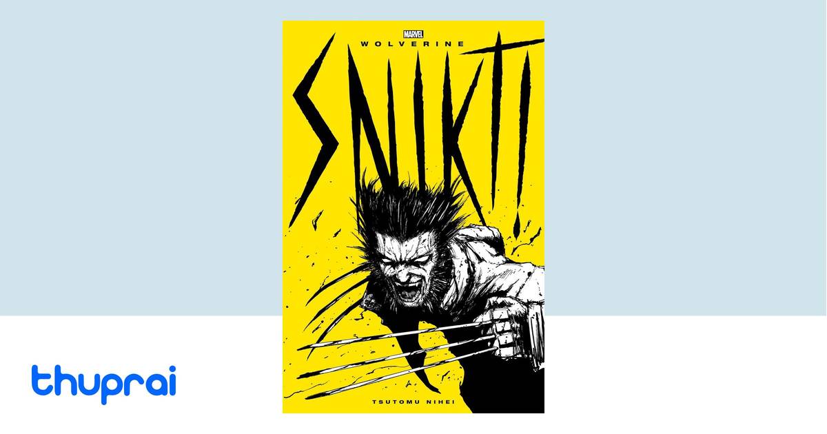 Wolverine: Snikt! by Tsutomu Nihei - Buy in Nepal | Thuprai