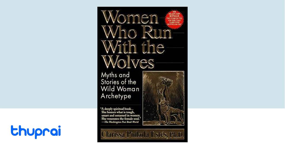 Women Who Run with the Wolves by Clarissa Pinkola Estés Phd - Buy in ...