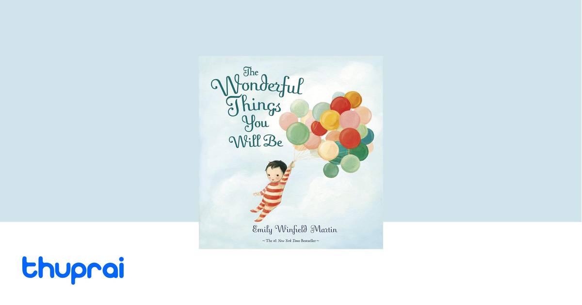 Wonderful Things You Will Be by Emily Winfield Martin - Buy in Nepal ...