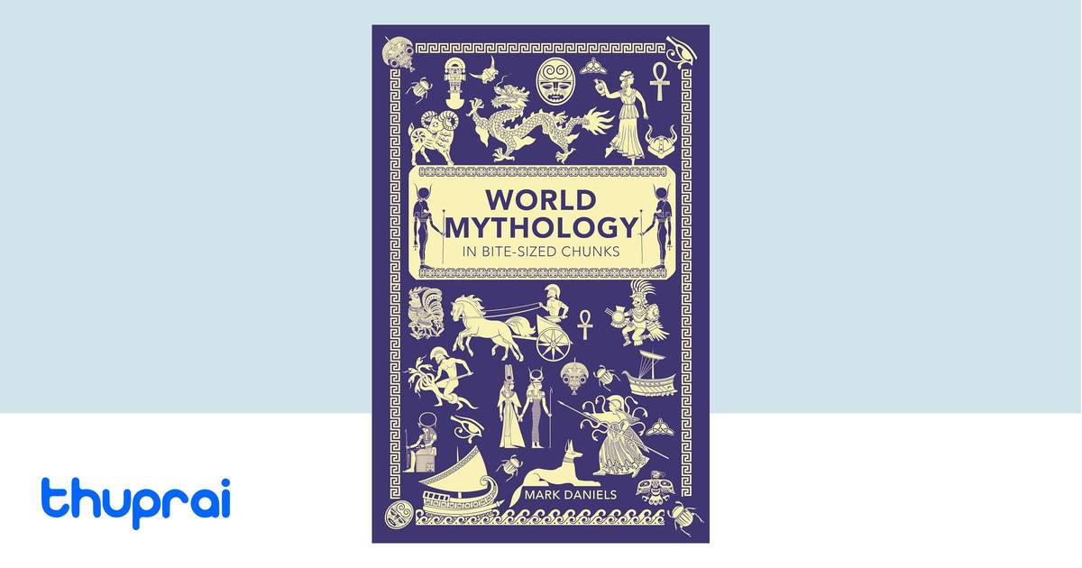World Mythology in Bite-sized Chunks by Mark Daniels - Buy in Nepal ...