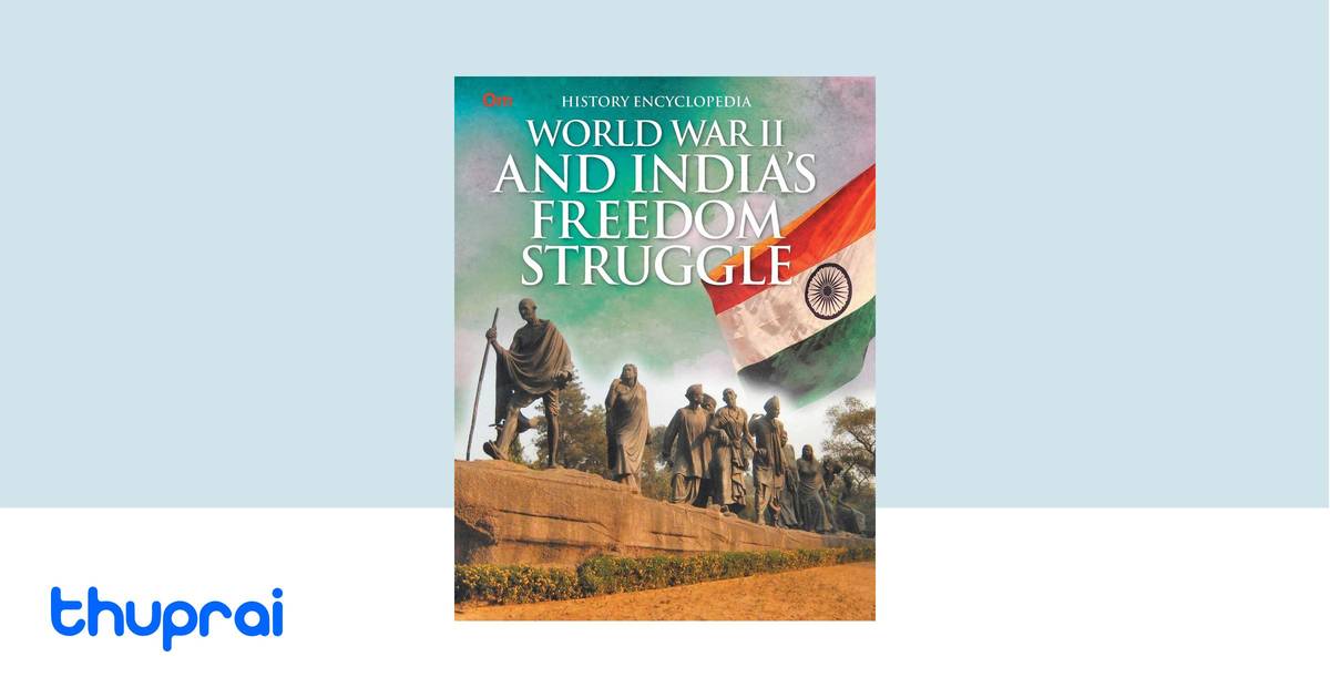 Buy World War II and Indias Freedom Struggle : History Encyclopedia in ...