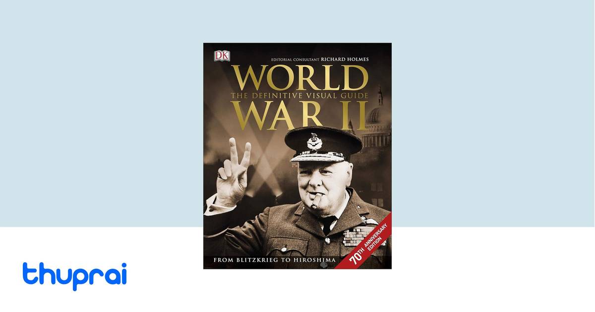 World War II the Definitive Visual Guide by Dorling Kindersley ...