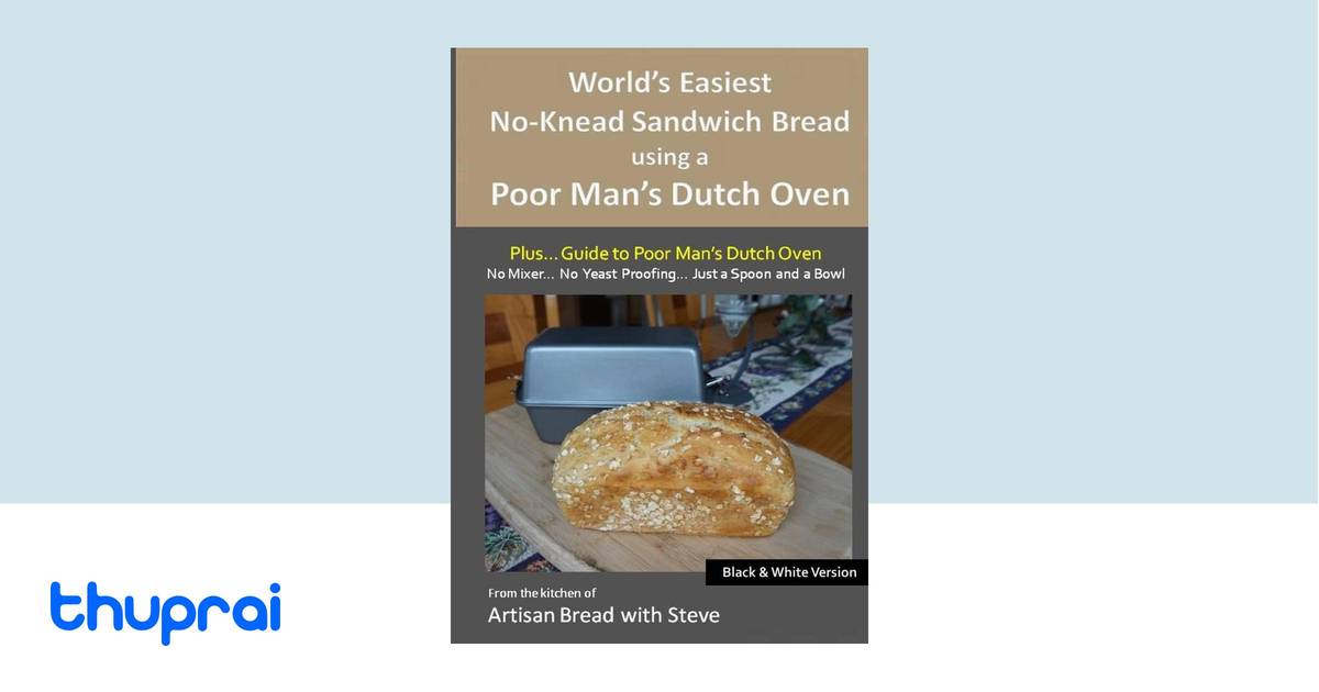 Buy World's Easiest No-Knead Sandwich Bread Using a Poor Man's Dutch ...