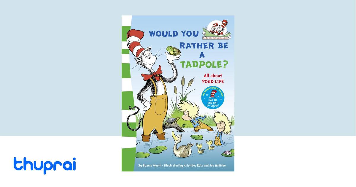 Would You Rather be a Tadpole? by Dr. Seuss, Bonnie Worth - Buy in ...