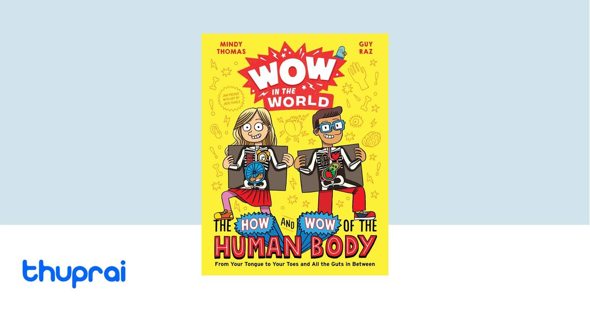 Wow in the World: The How and Wow of the Human Body: From Your Tongue ...