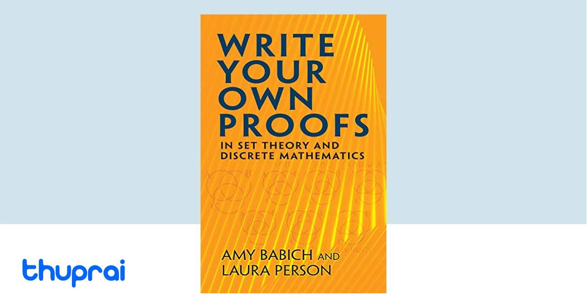 Buy Write Your Own Proofs: in Set Theory and Discrete Mathematics ...