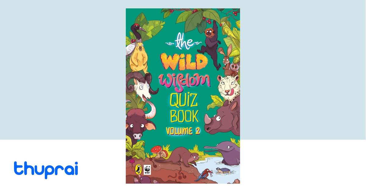 WWF Wild Wisdom Quiz Book by WWF India - Buy in Nepal | Thuprai
