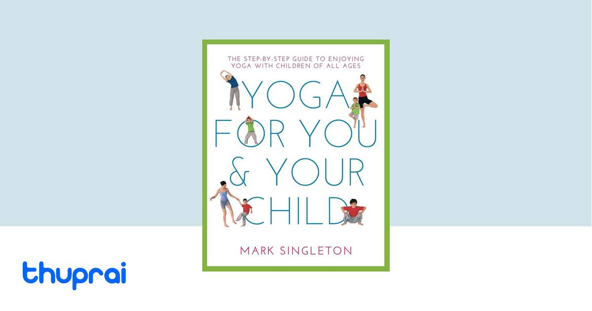 YOGA FOR YOU AND YOUR CHILD by Mark Singleton - Buy in Nepal | Thuprai