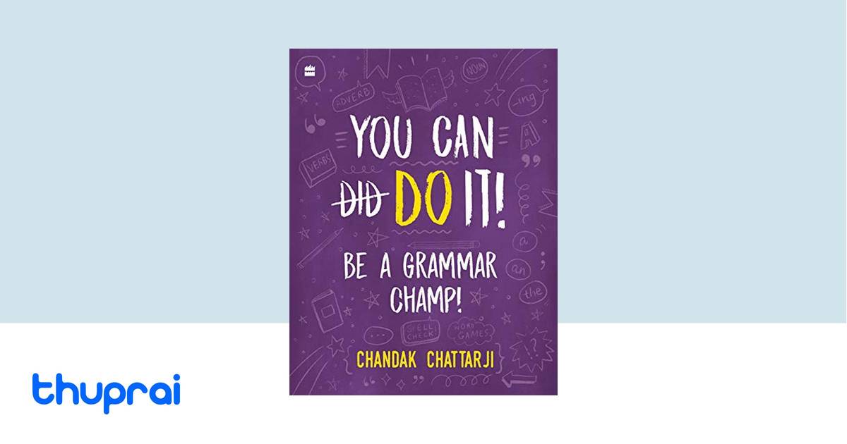 You Can Do It! Be a Grammar Champ! by Chandak Chattarji - Buy in Nepal ...
