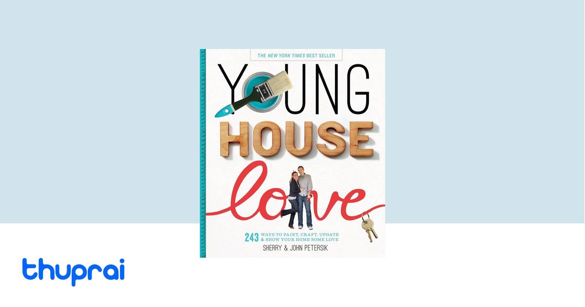 Young House Love by Sherry Petersik, John Petersik - Buy in Nepal | Thuprai