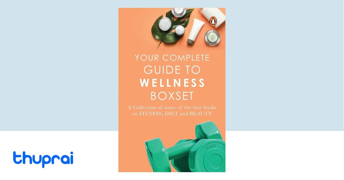 Your Complete Guide to Wellness Boxset: A collection of some of the ...