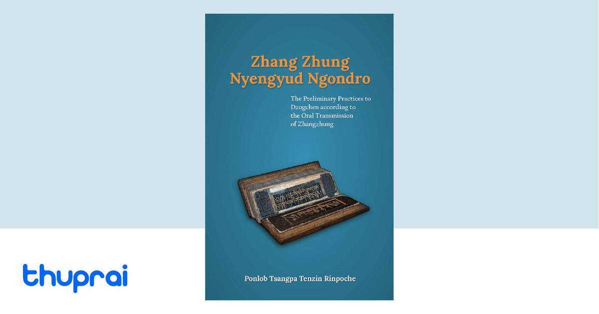 Zhang Zhung Nyengyud Ngondro - Ponlob Tsangpa Tenzin Rinpoche | Thuprai