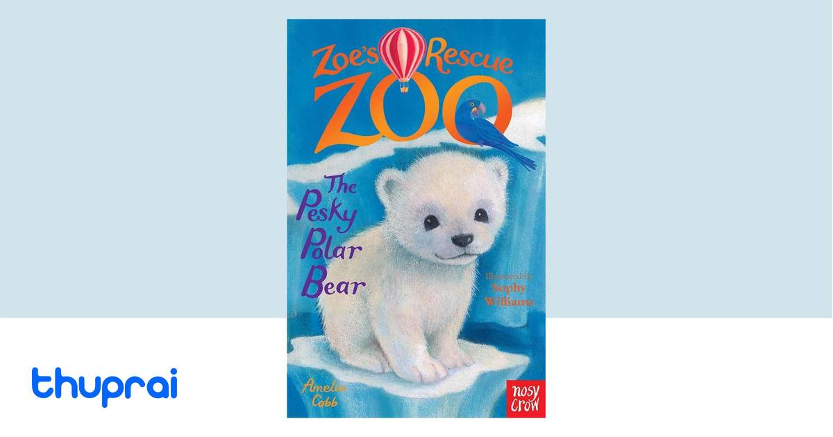 Buy Zoe's Rescue Zoo: The Pesky Polar Bear in Nepal | Thuprai