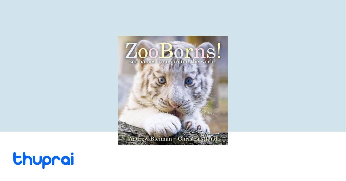 ZooBorns!: Zoo Babies from Around the World by Andrew Bleiman, Chris ...