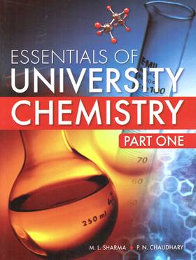 Essentials of University Chemistry Part One - M L Sharma, P N Chaudhary ...