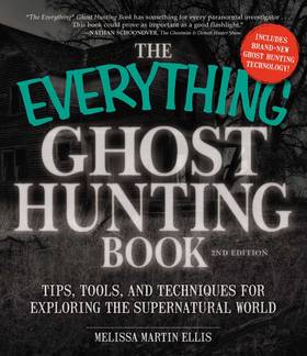 Buy The Everything Ghost Hunting Book: Tips, Tools, and Techniques for ...