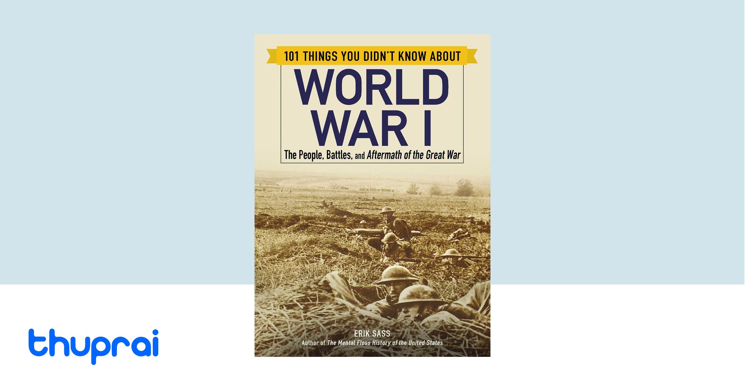Buy 101 Things You Didn't Know about World War I: The People, Battles ...