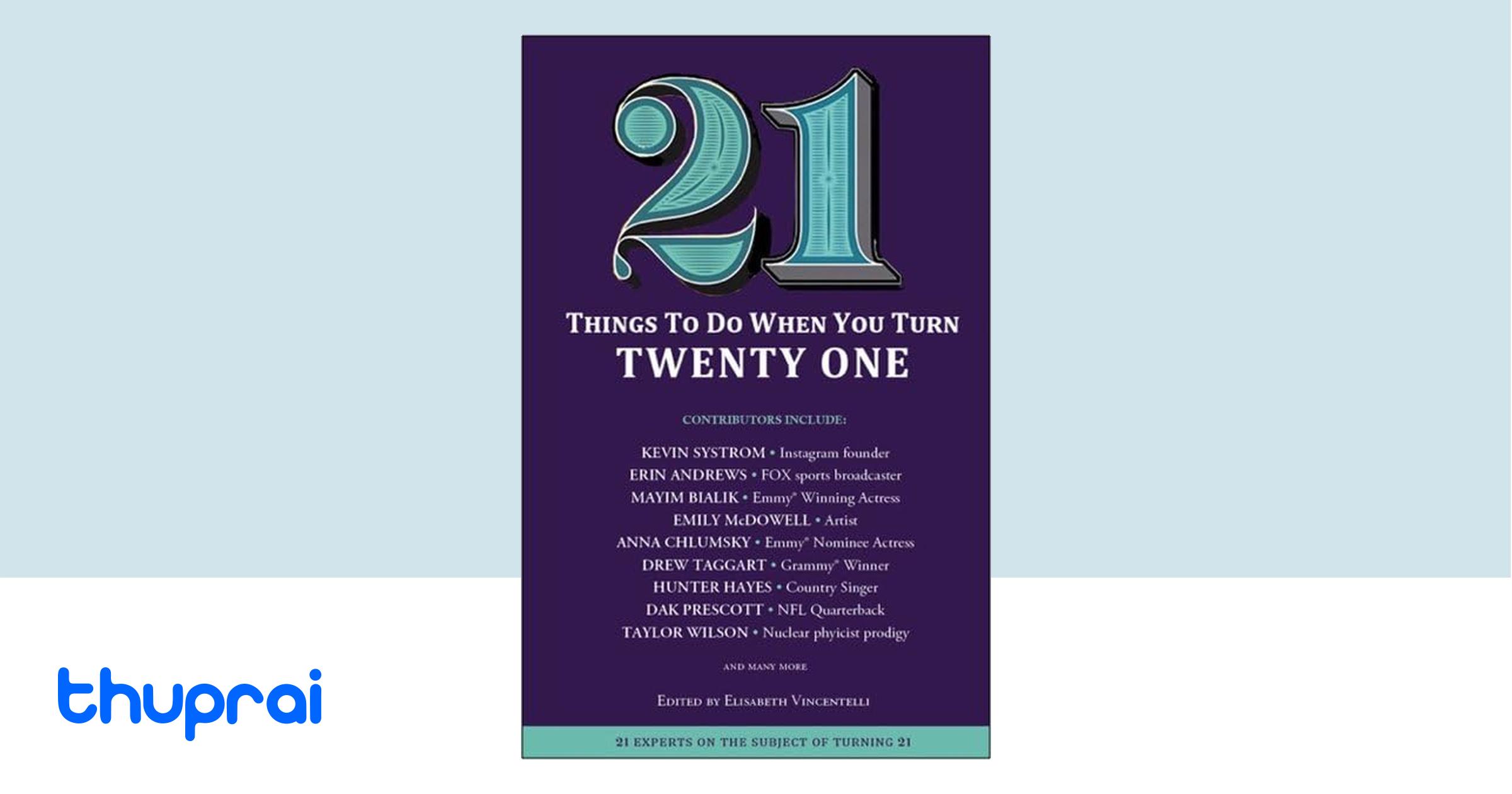 Buy 21 Things to Do When You Turn 21 - 21 Achievers on How to Make the ...