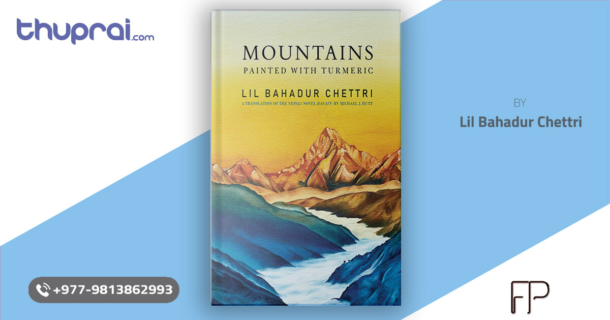 Mountains Painted With Tumeric - Lil Bahadur Chettri | Thuprai