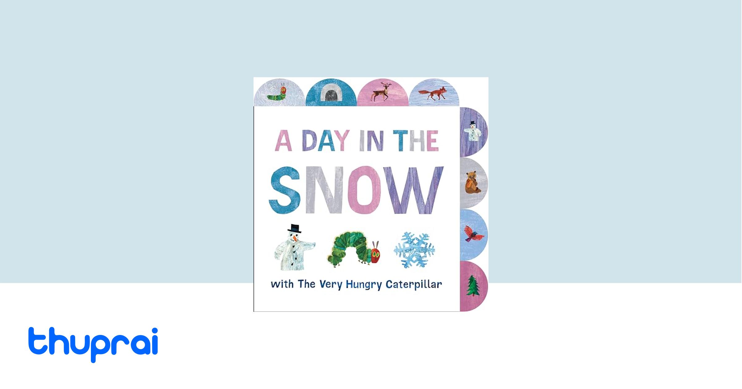 A Day in the Snow with The Very Hungry Caterpillar: A Tabbed Board Book ...