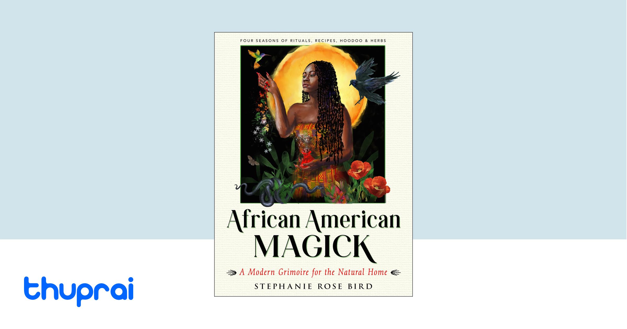 Buy African American Magick: A Modern Grimoire for the Natural Home ...