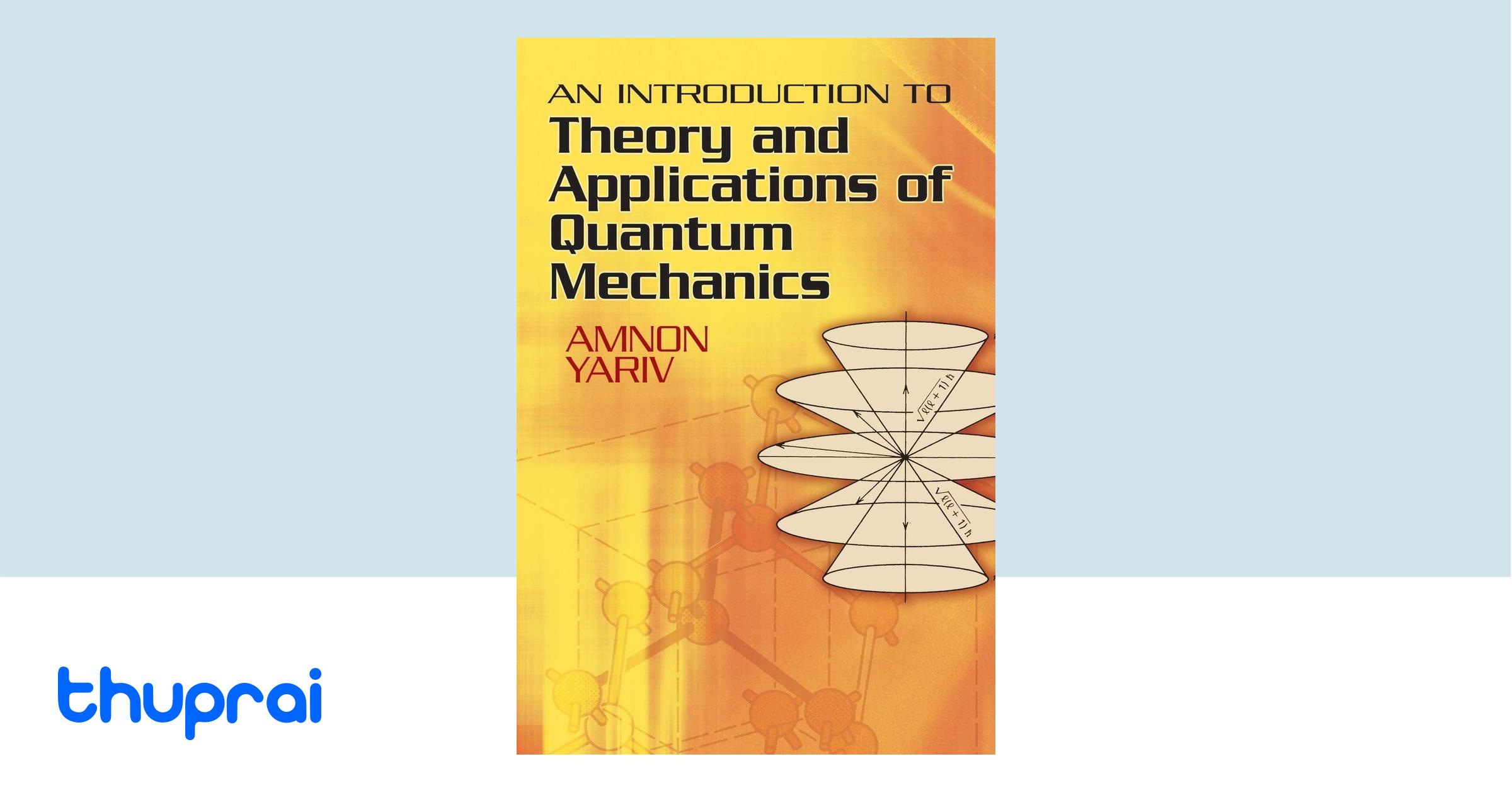 Buy An Introduction to Theory and Applications of Quantum Mechanics ...